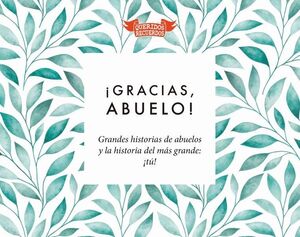 ¡GRACIAS, ABUELO!. GRANDES HISTORIAS DE ABUELOS Y LA HISTORIA DEL MÁS GRANDE: ¡TÚ!. CHANDRO ...