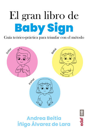 EL GRAN LIBRO DE BABY SIGN. GUÍA TEÓRICO - PRÁCTICA PARA TRIUNFAR CON ...